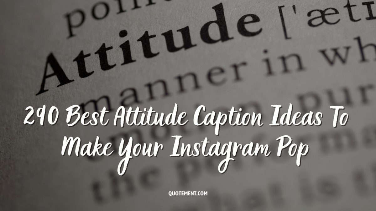 270 Best Attitude Caption Ideas For Instagram To Use In 2023