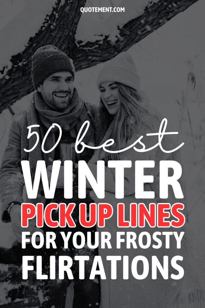50 Best Winter Pick Up Lines For Your Frosty Flirtations