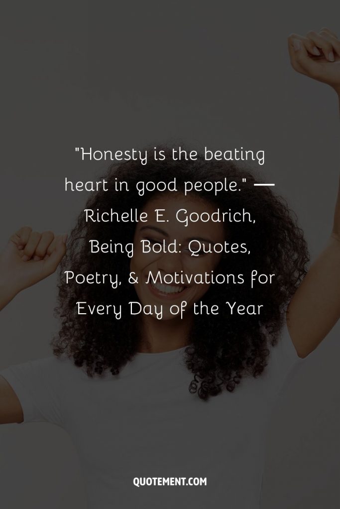 130 Greatest Goodness Quotes To Inspire A Life Well Lived