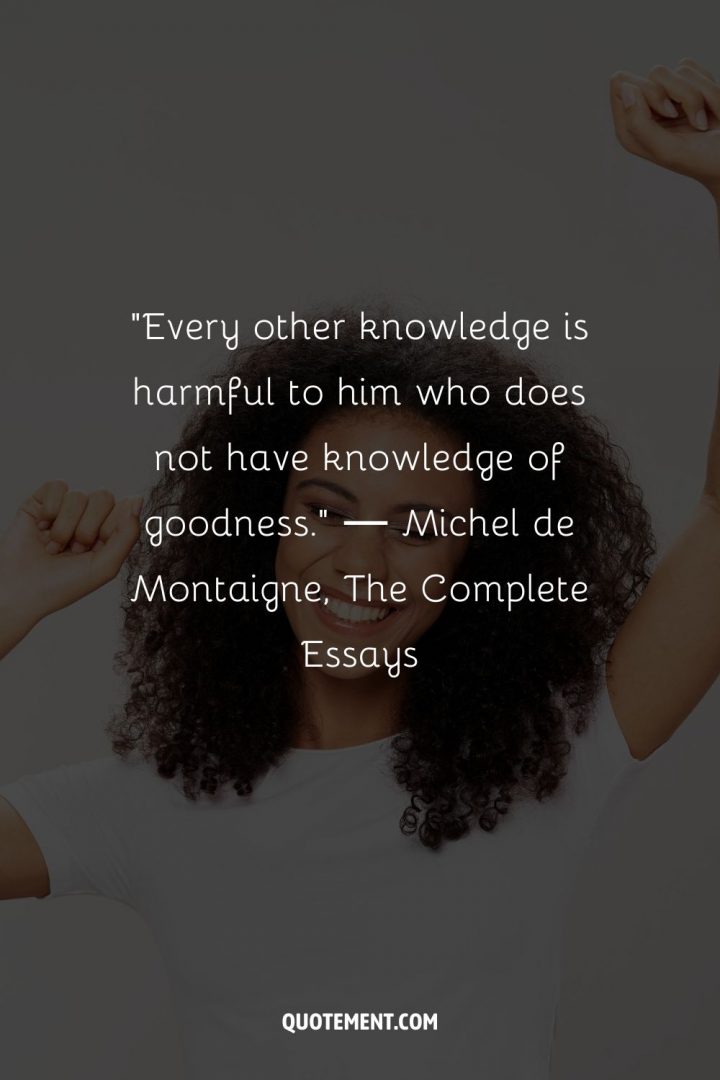 130 Greatest Goodness Quotes To Inspire A Life Well Lived