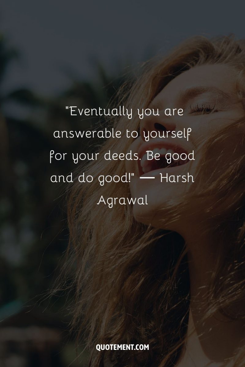 130 Greatest Goodness Quotes To Inspire A Life Well Lived