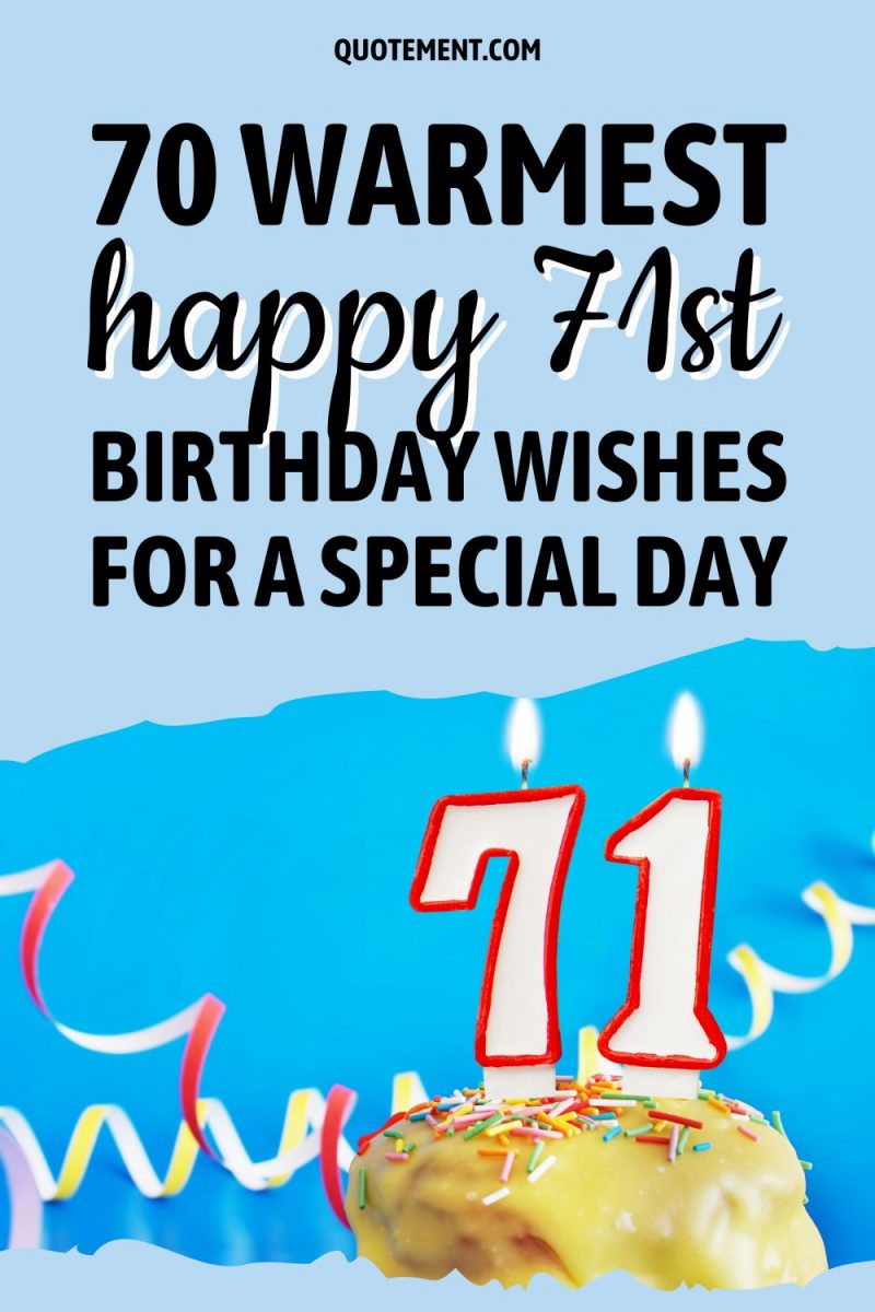70 Warmest Happy 71st Birthday Wishes For A Special Day