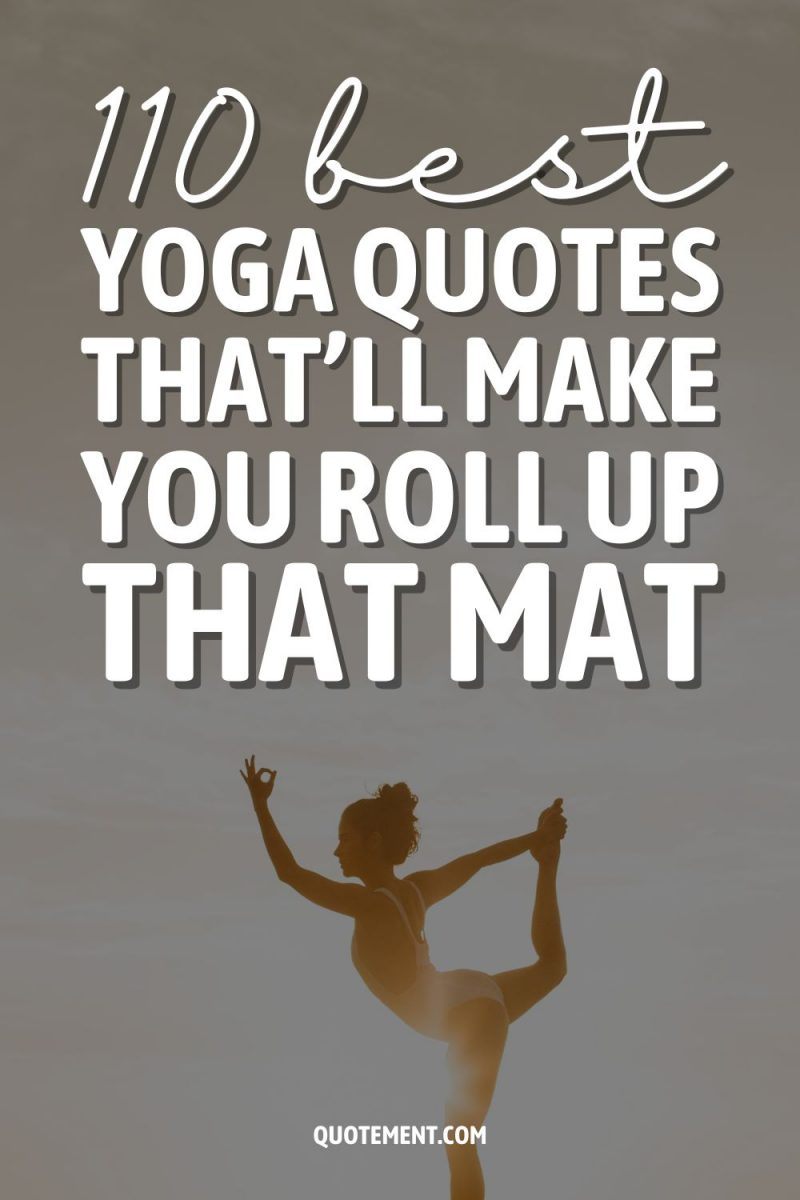 110 Best Yoga Quotes That’ll Make You Roll Up That Mat
