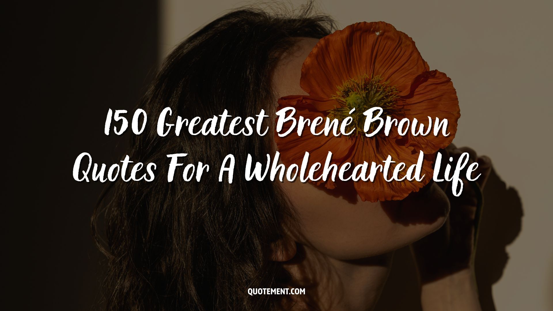 150 Greatest Brené Brown Quotes For A Wholehearted Life