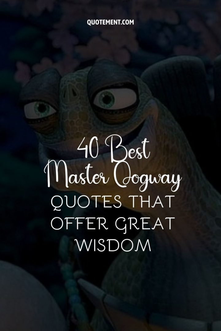 40 Best Master Oogway Quotes That Offer Great Wisdom