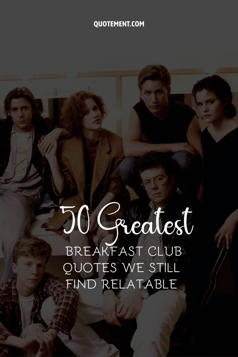 50 Greatest Breakfast Club Quotes We Still Find Relatable