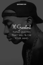 90 Greatest Tupac Quotes That Will Blow Your Mind