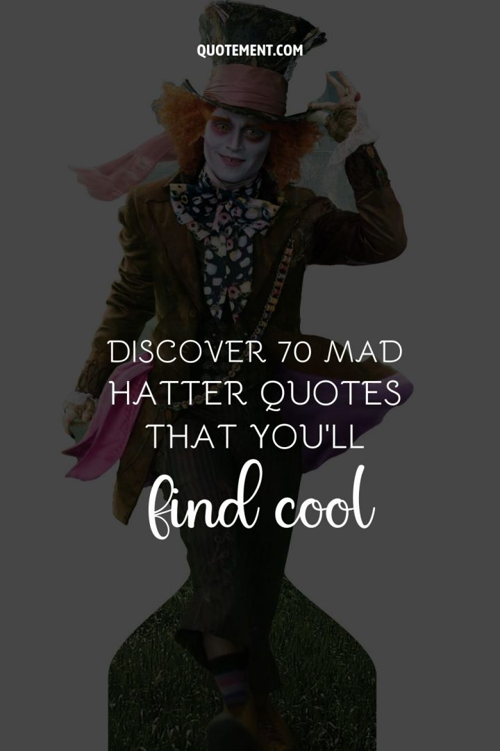 Discover 70 Mad Hatter Quotes That You’ll Find Cool