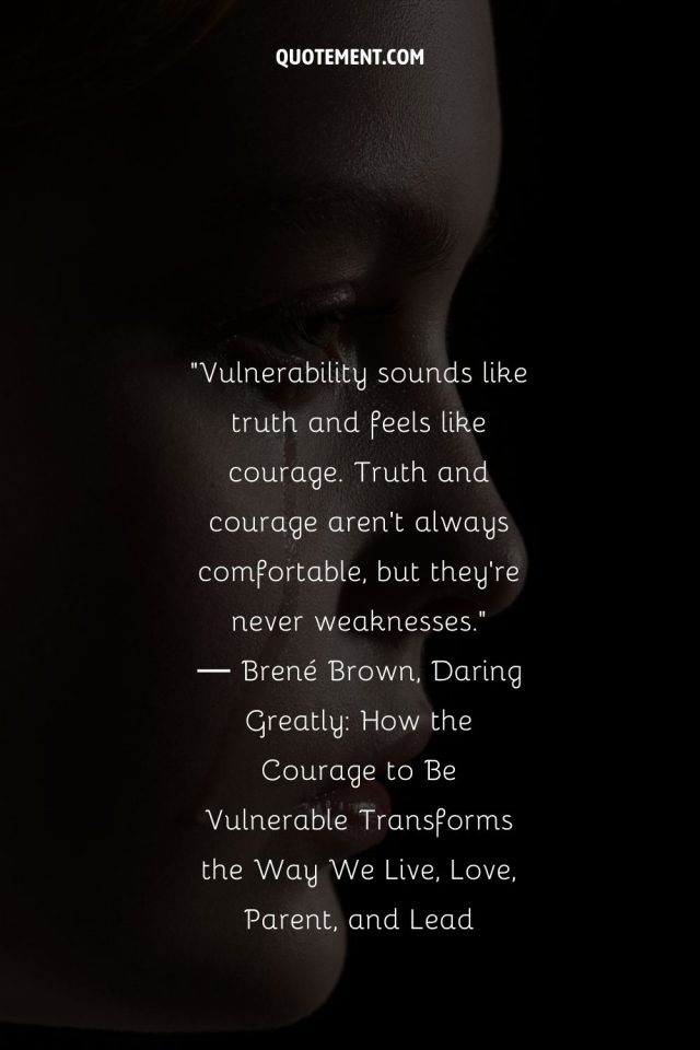 160 Vulnerability Quotes That Embrace The Power Within You