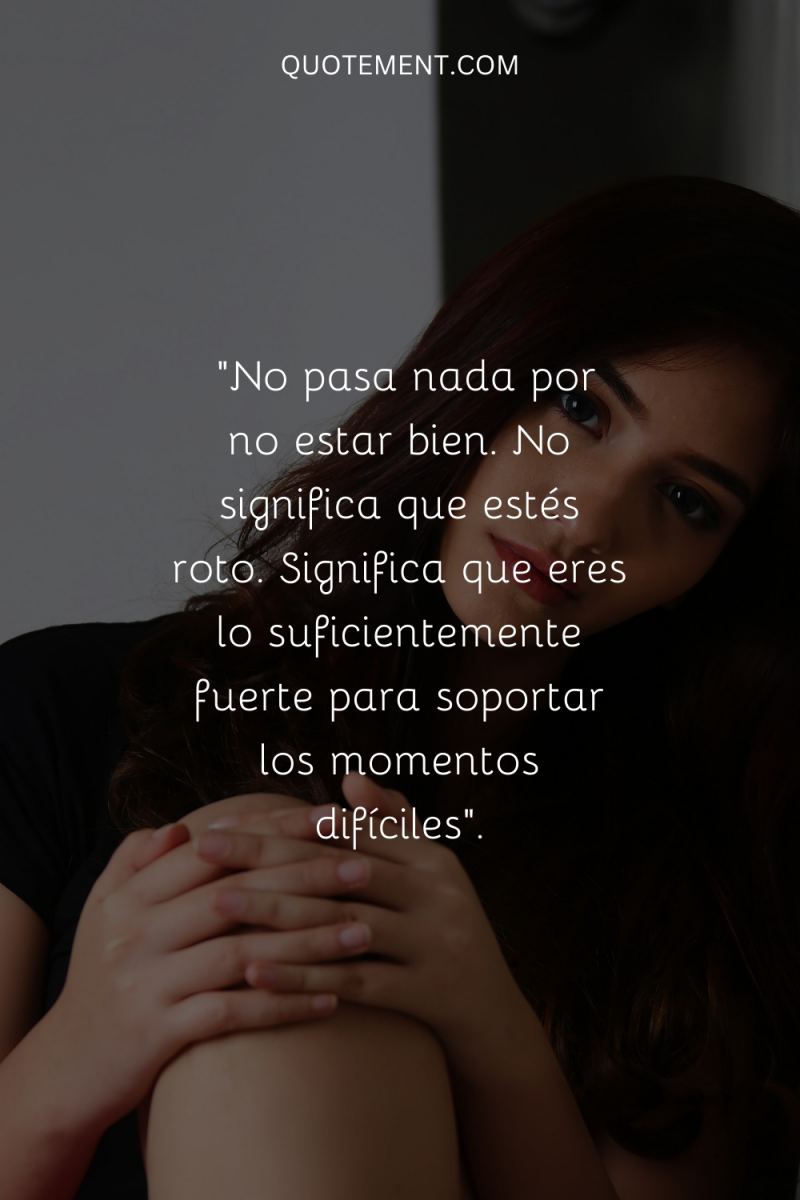 50 frases geniales para inspirarte: "Está bien no estar bien".