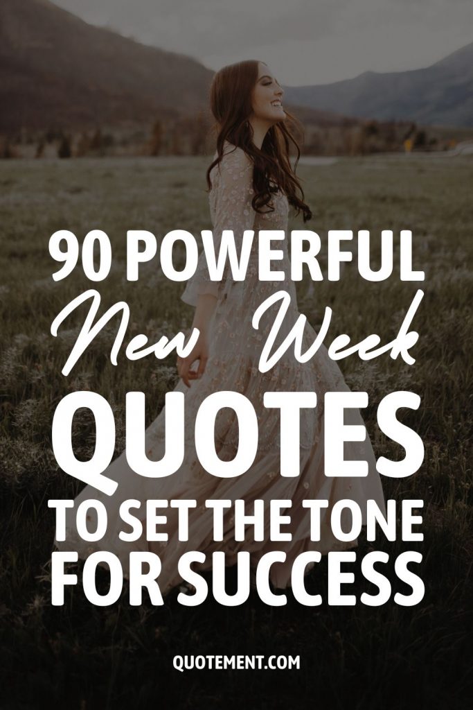90 Powerful New Week Quotes To Set The Tone For Success