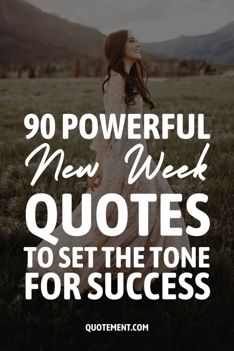 90 Powerful New Week Quotes To Set The Tone For Success