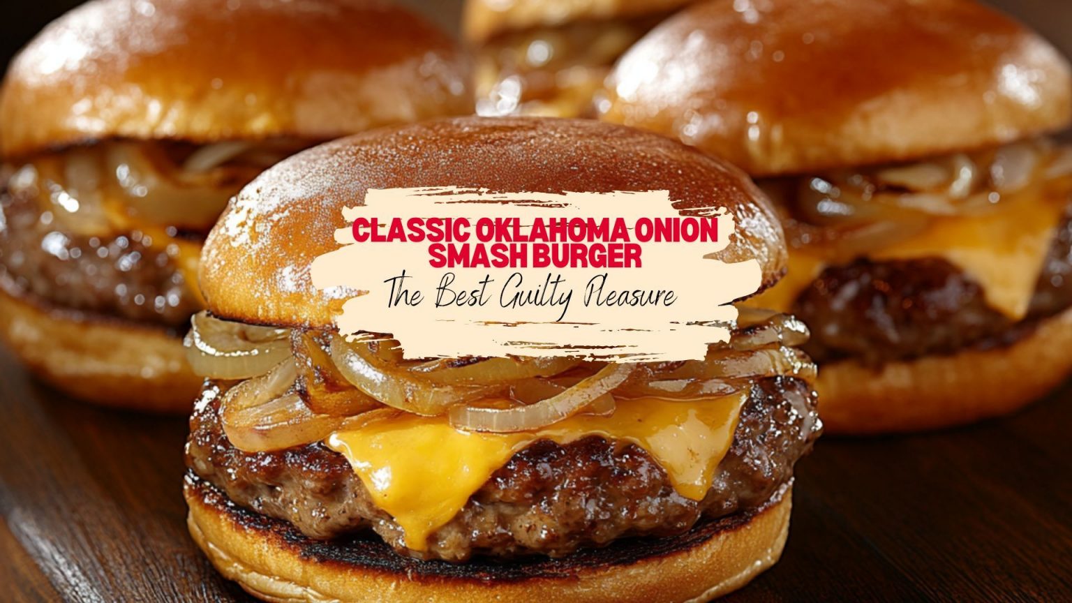 This Classic Oklahoma Onion Smash Burger Is The Best Guilty Pleasure